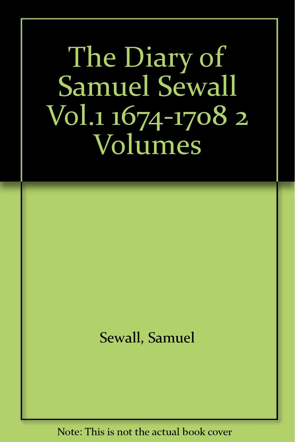 The Diary of Samuel Sewall Vol.1 1674-1708 2 Volumes: Sewall, Samuel ...