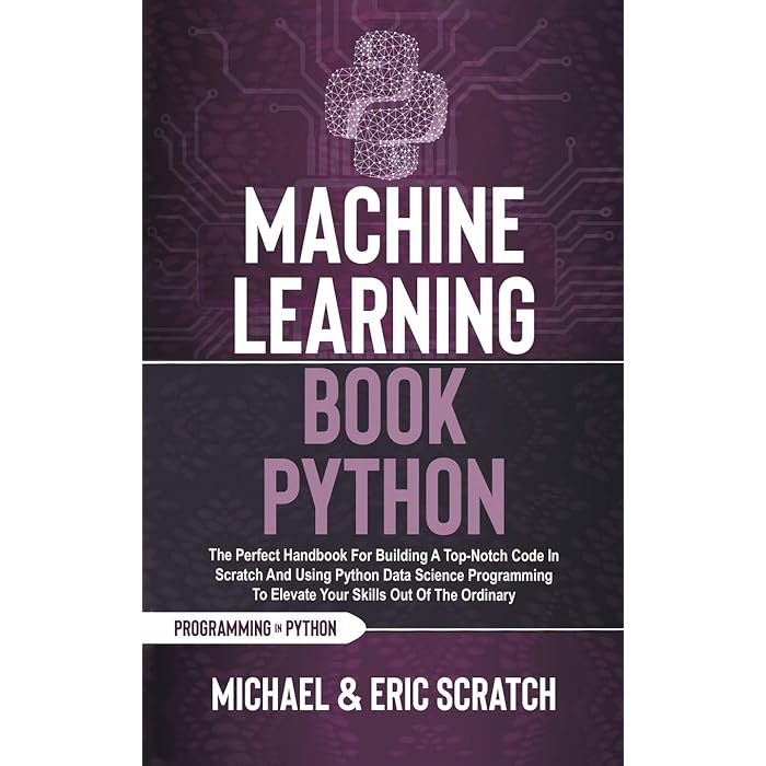 Buy Machine Learning Book Python: The Perfect Handbook For Building A ...