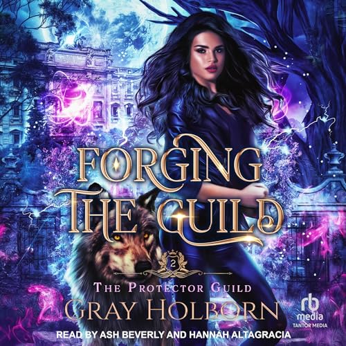 Amazon.com: Forging the Guild: Protector Guild, Book 2 (Audible Audio Edition): Gray Holborn ...