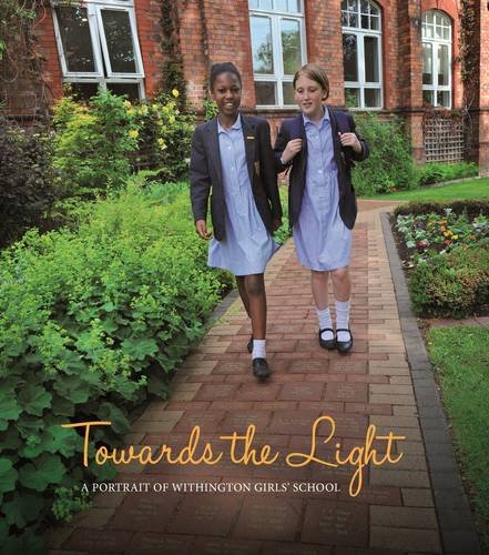 Towards the Light: A Portrait of Withington Girls' School : Coleman ...