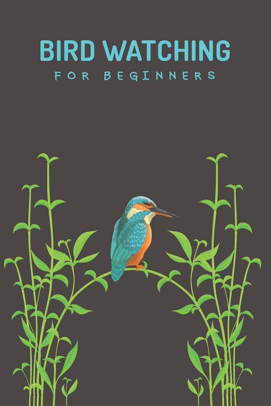 Bird Watching For Beginners: Customized Bird Watching Log Book; Improve ...
