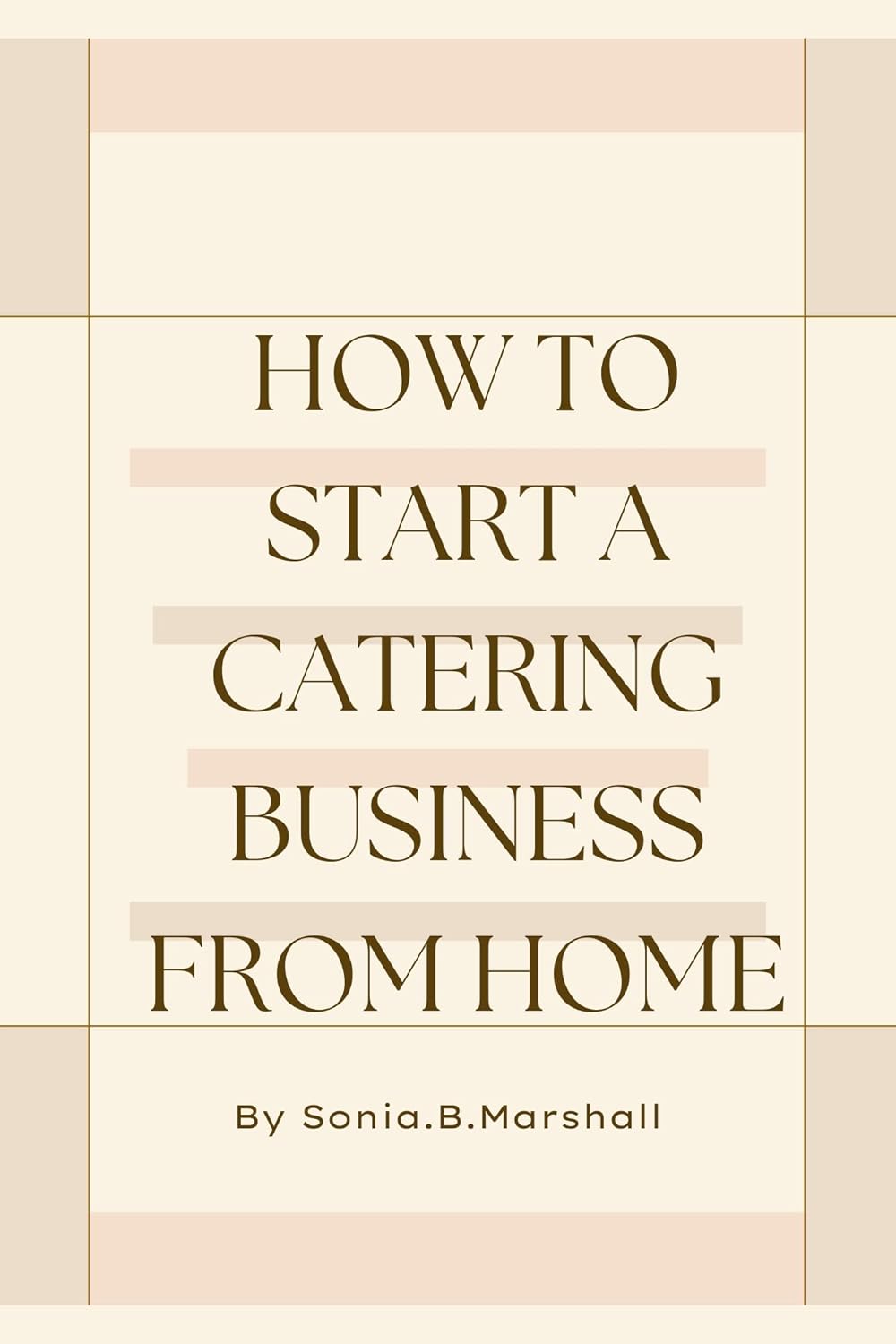 HOW TO START A CATERING BUSINESS FROM HOME: A STEP BY STEP GUIDE:Steps ...