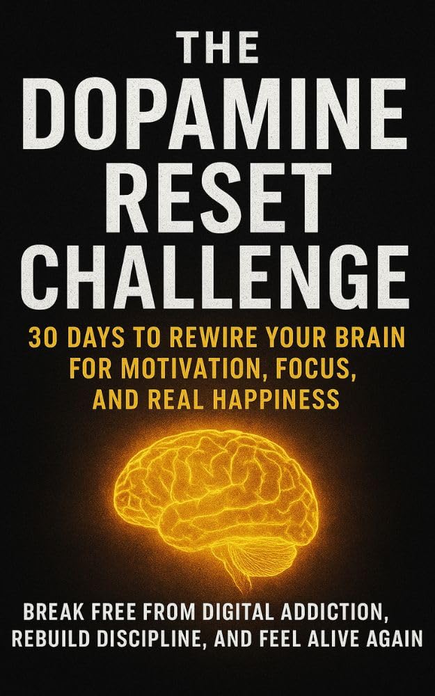 The Dopamine Reset Challenge: 30 Days to Rewire Your Brain for ...