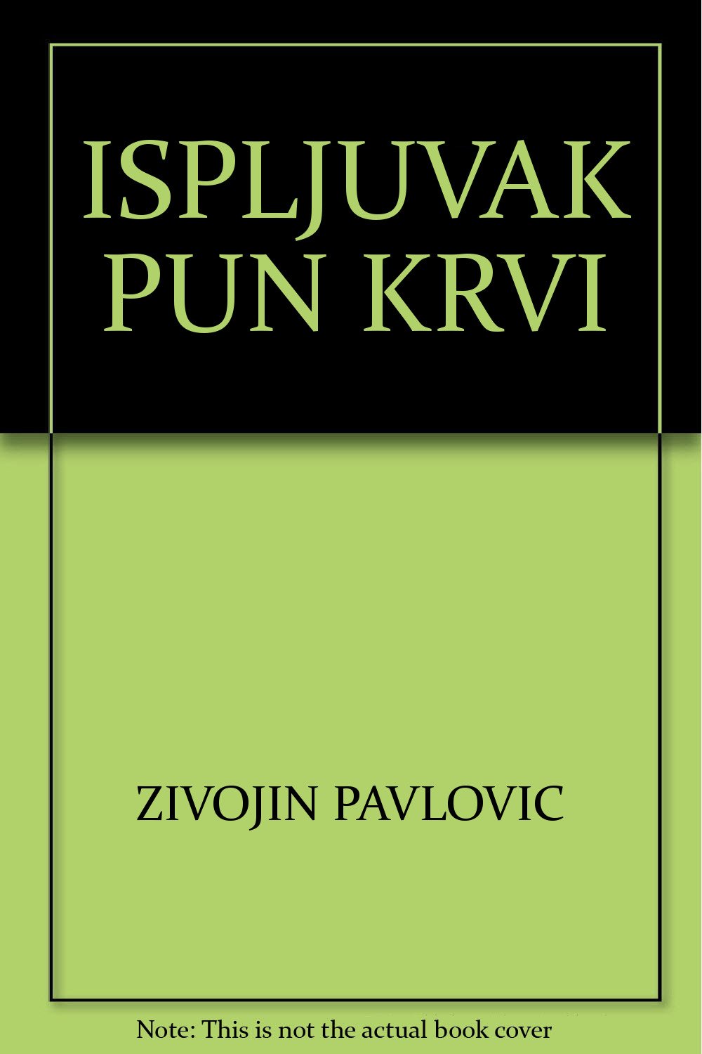 ISPLJUVAK PUN KRVI: ZIVOJIN PAVLOVIC: Amazon.com: Books