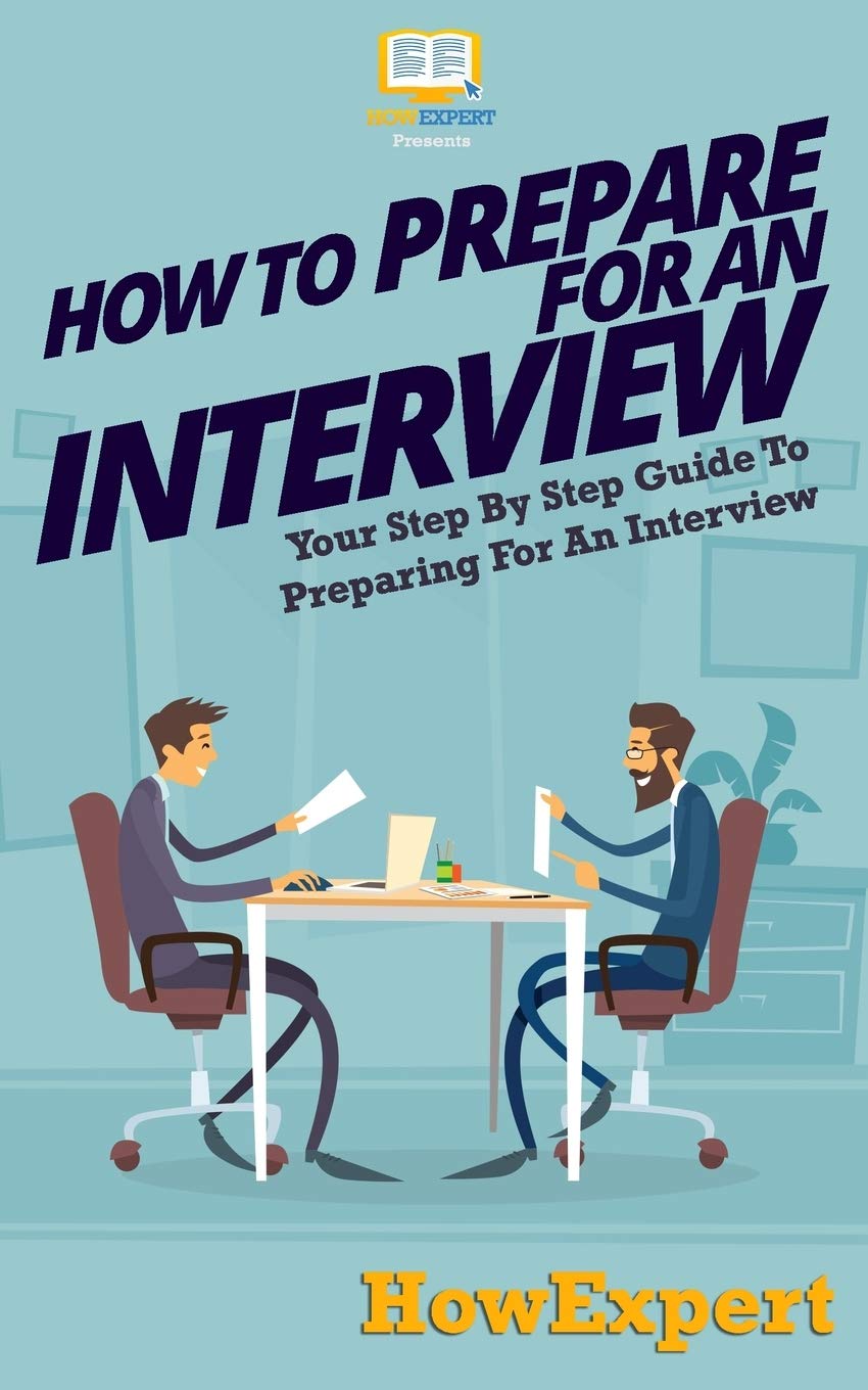 How To Prepare For An Interview: Your Step-By-Step Guide To Preparing ...