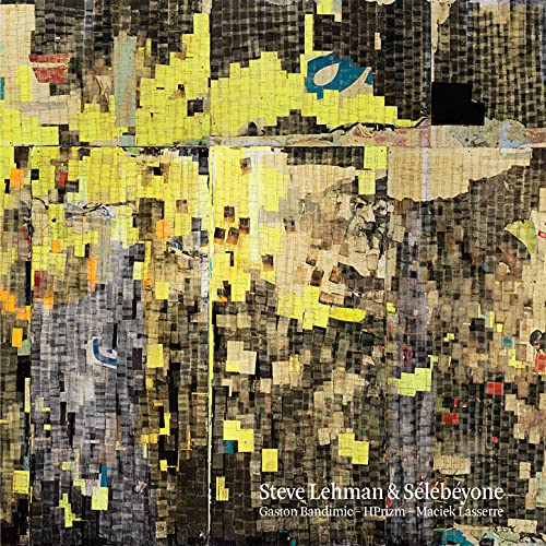 Écouter Sélébéyone de Steve Lehman & Sélébéyone feat. Gaston Bandimic ...