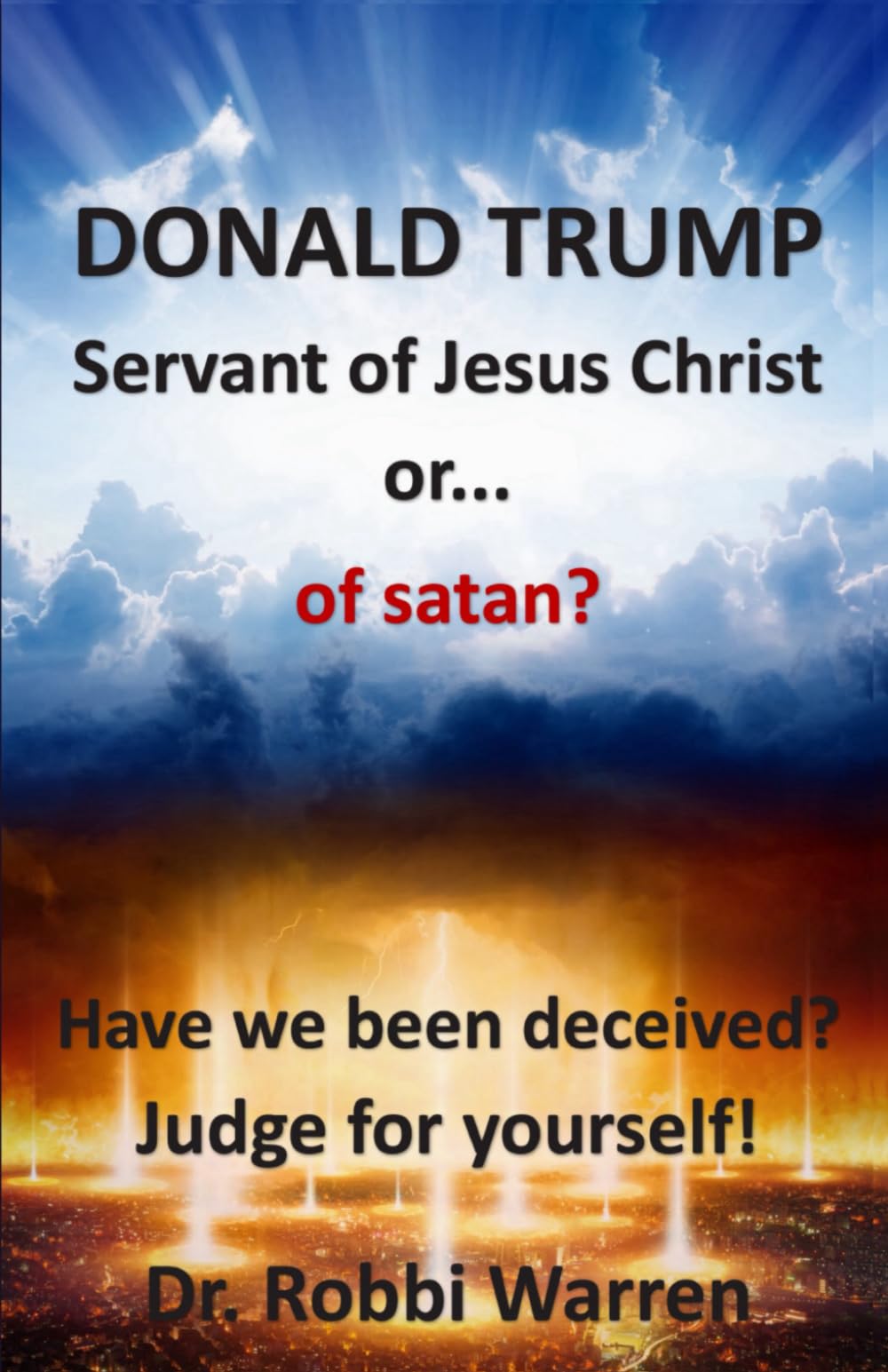 Donald Trump Servant of Jesus Christ or...of satan?: Have we been ...