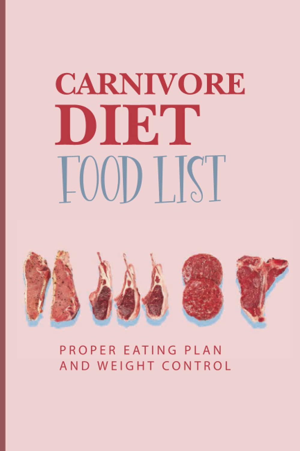 Buy Carnivore Diet Food List: Proper Eating Plan And Weight Control ...