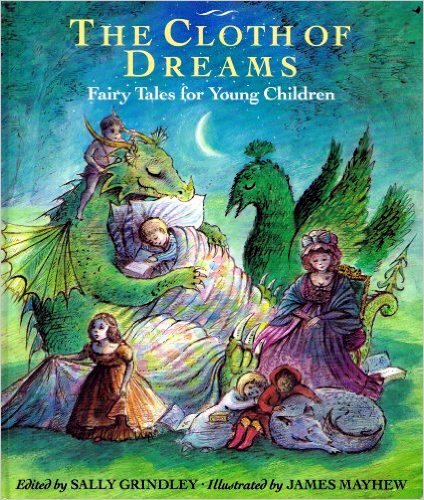 The Cloth Of Dreams: Fairy Tales for Younger Children by Sally Grindley ...