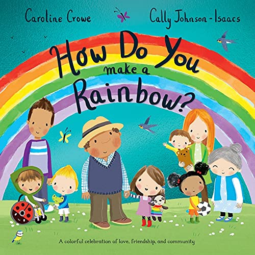 How Do You Make a Rainbow?: Caroline Crowe: 9781684642755: Amazon.com ...