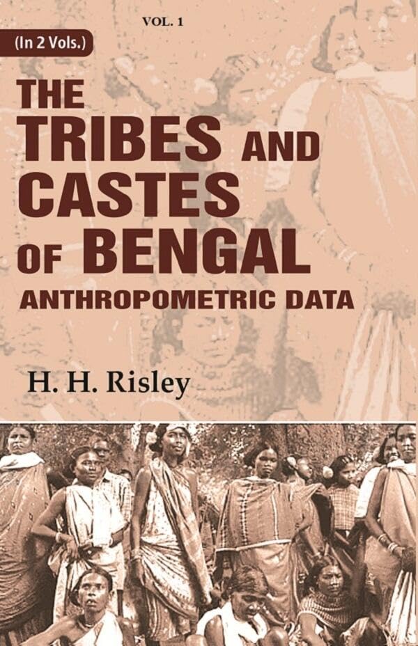 Tribes and Castes of Bengal: Anthropometric Data 1st : H. H. Risley ...