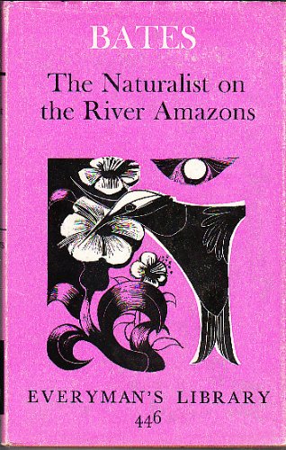 The naturalist on the River Amazons; (Everyman's library, 446): Bates ...
