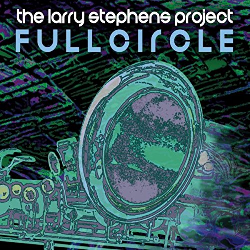 Play Full Circle by The Larry Stephens Project on Amazon Music