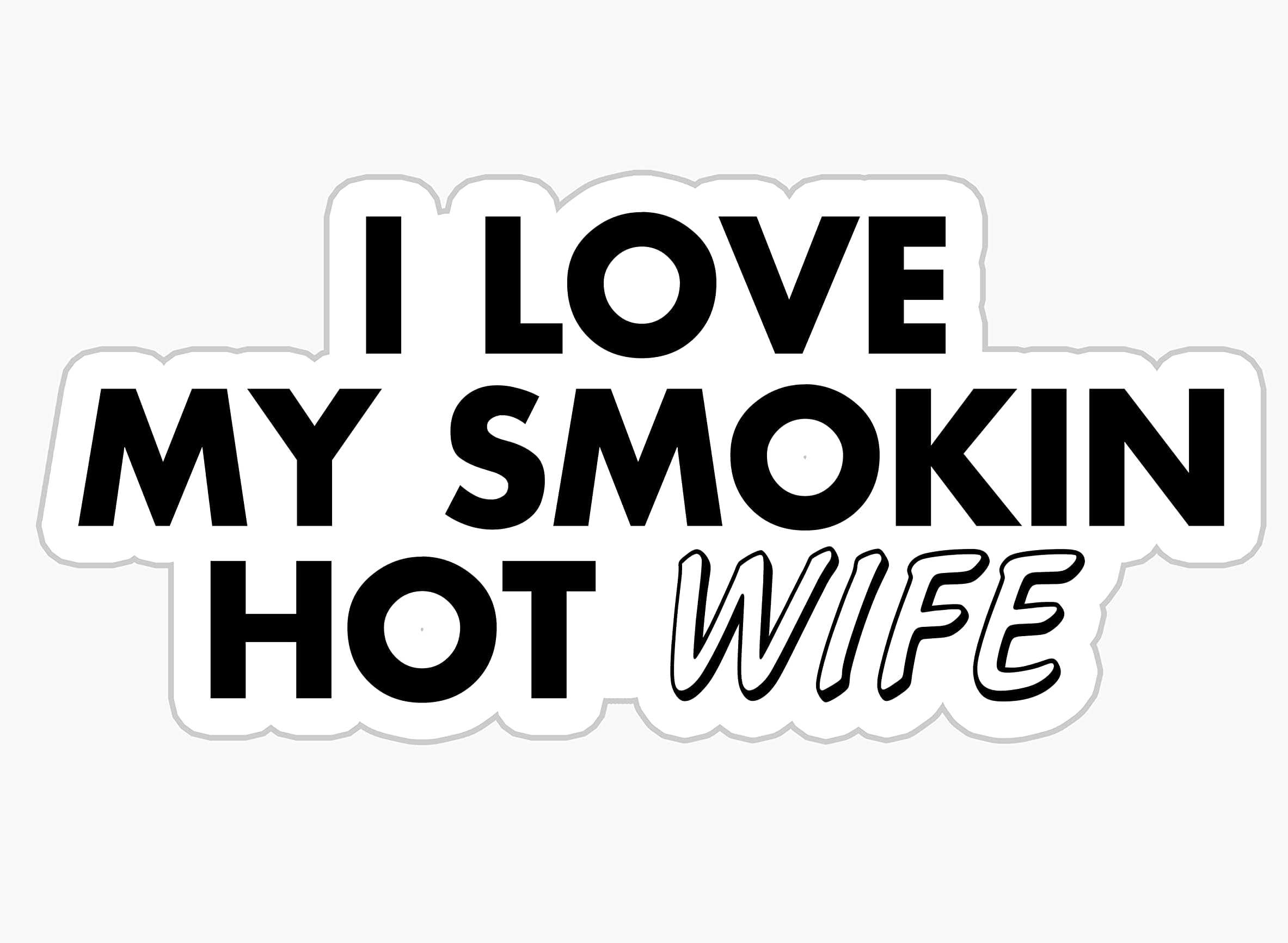 Amazon.com - I Love My Smokin Hot Wife 6-Inch Vinyl Decal Sticker for ...
