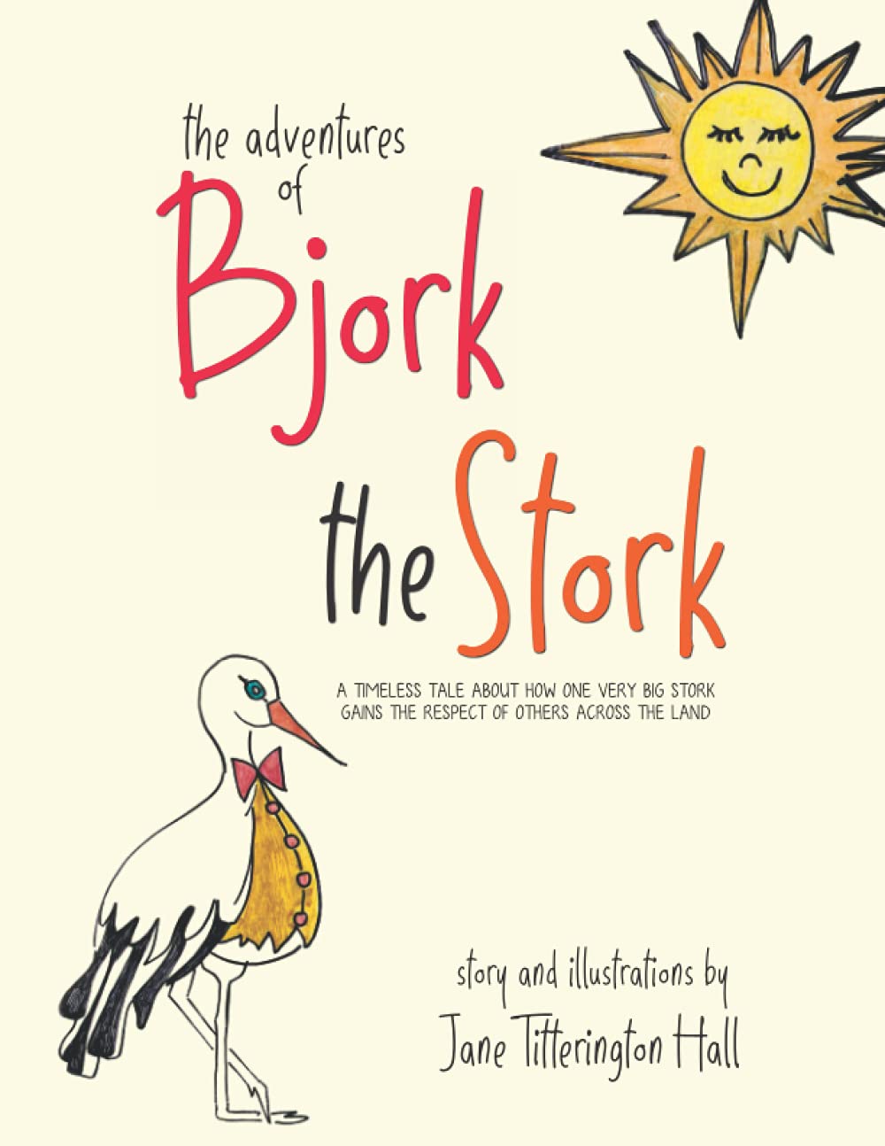 The Adventures of Bjork the Stork: A timeless tale about how one very ...