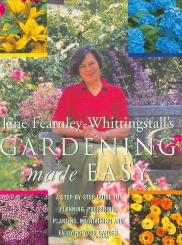 Gardening Made Easy: A Step-By-Step Guide To Planning, Preparing ...