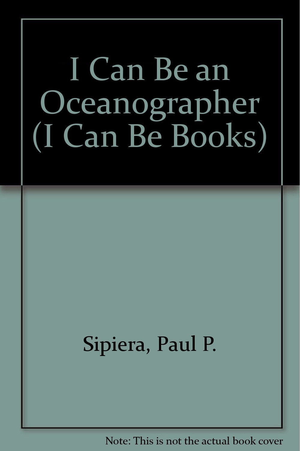 I Can Be an Oceanographer (I Can Be Books): Sipiera, Paul P ...