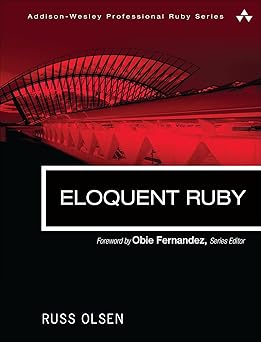 Amazon.com: Eloquent Ruby (Addison-Wesley Professional Ruby Series): 9780321584106: Olsen, Russ ...