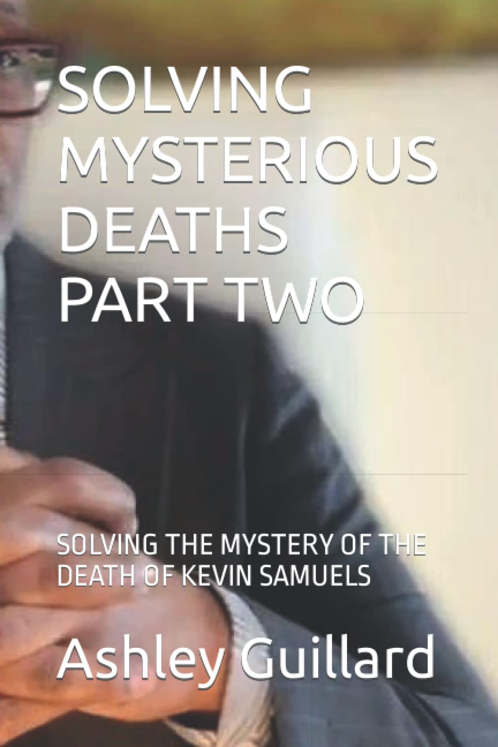 Buy SOLVING MYSTERIOUS DEATHS PART TWO: SOLVING THE MYSTERY OF THE ...