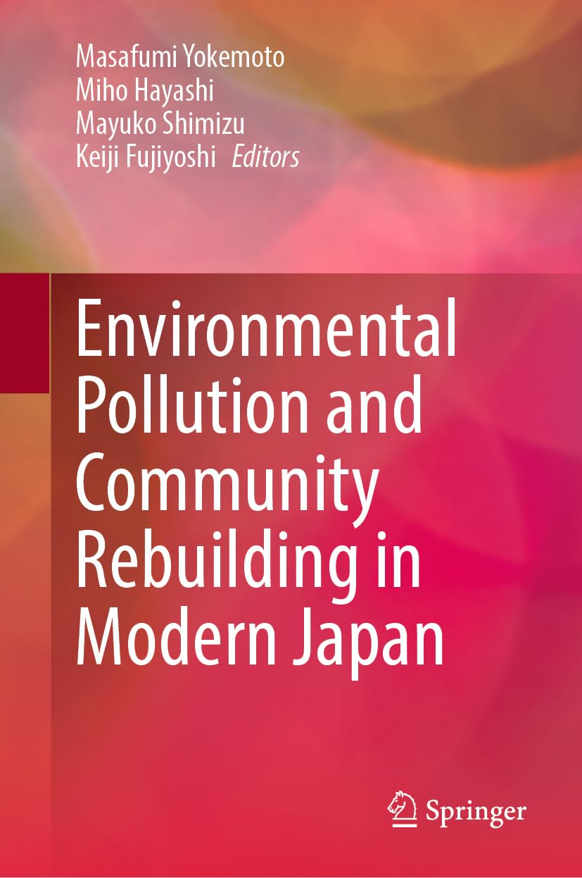 Environmental Pollution and Community Rebuilding in Modern Japan ...