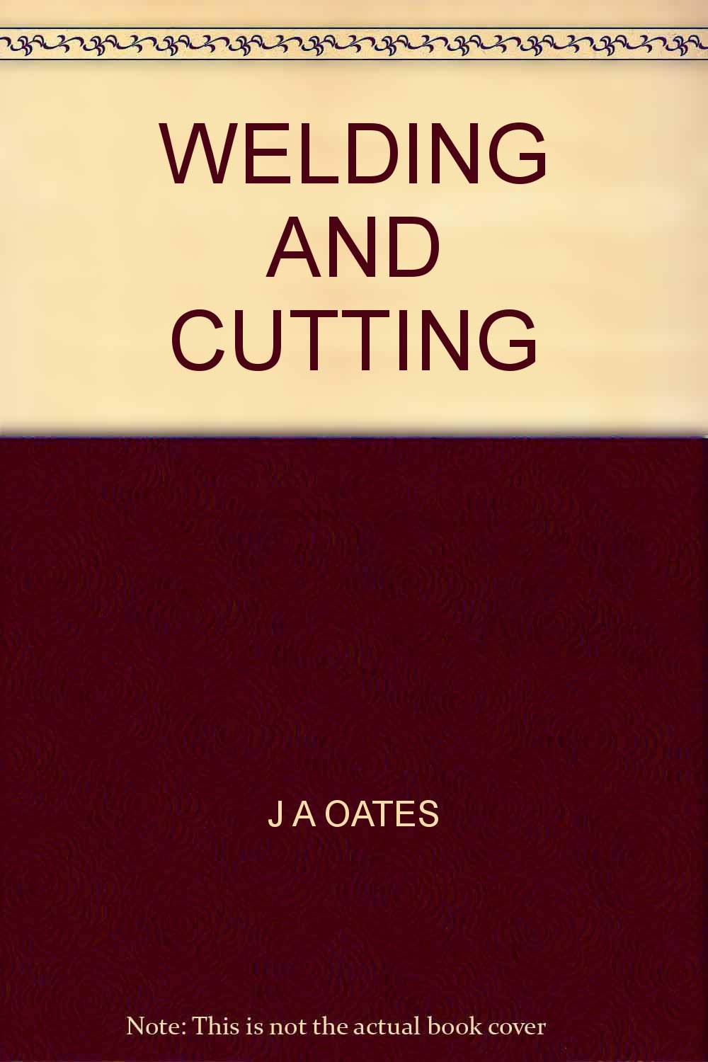 Welding and Cutting: Oates, J. A.: Amazon.com: Books