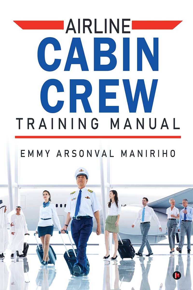 Airline Cabin Crew Training Manual :, Emmy Arsonval Maniriho, eBook ...