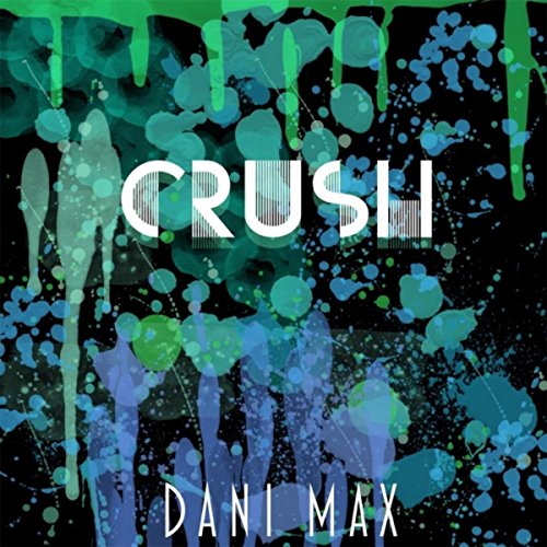 Play Crush by Dani Max on Amazon Music