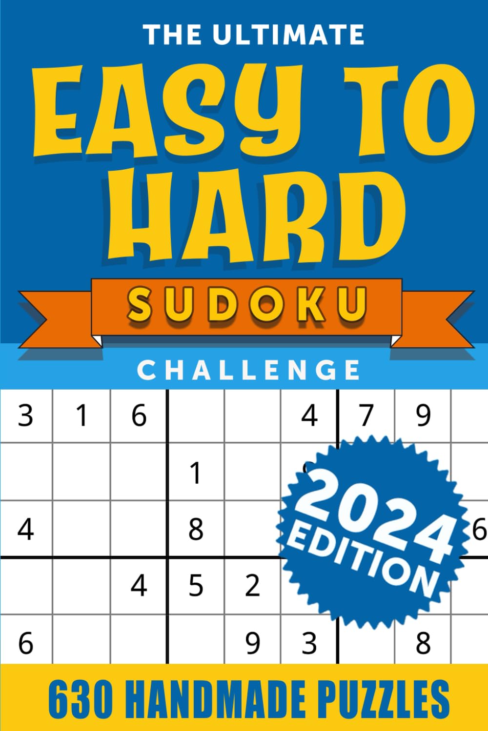 The Ultimate Easy to Hard Sudoku Challenge: 630 Handmade Sudoku Puzzles ...