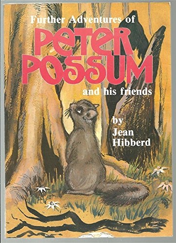 Further adventures of Peter Possum and his friends: Jean Hibberd ...