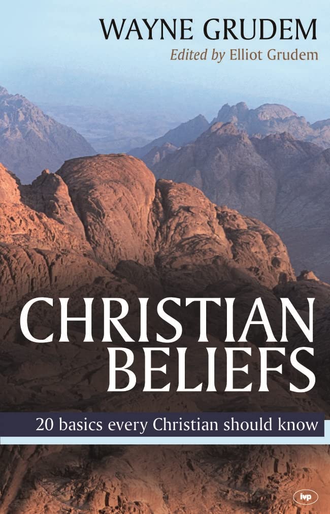 Christian Beliefs: 20 Basics Every Christian Should Know: Wayne Grudem ...