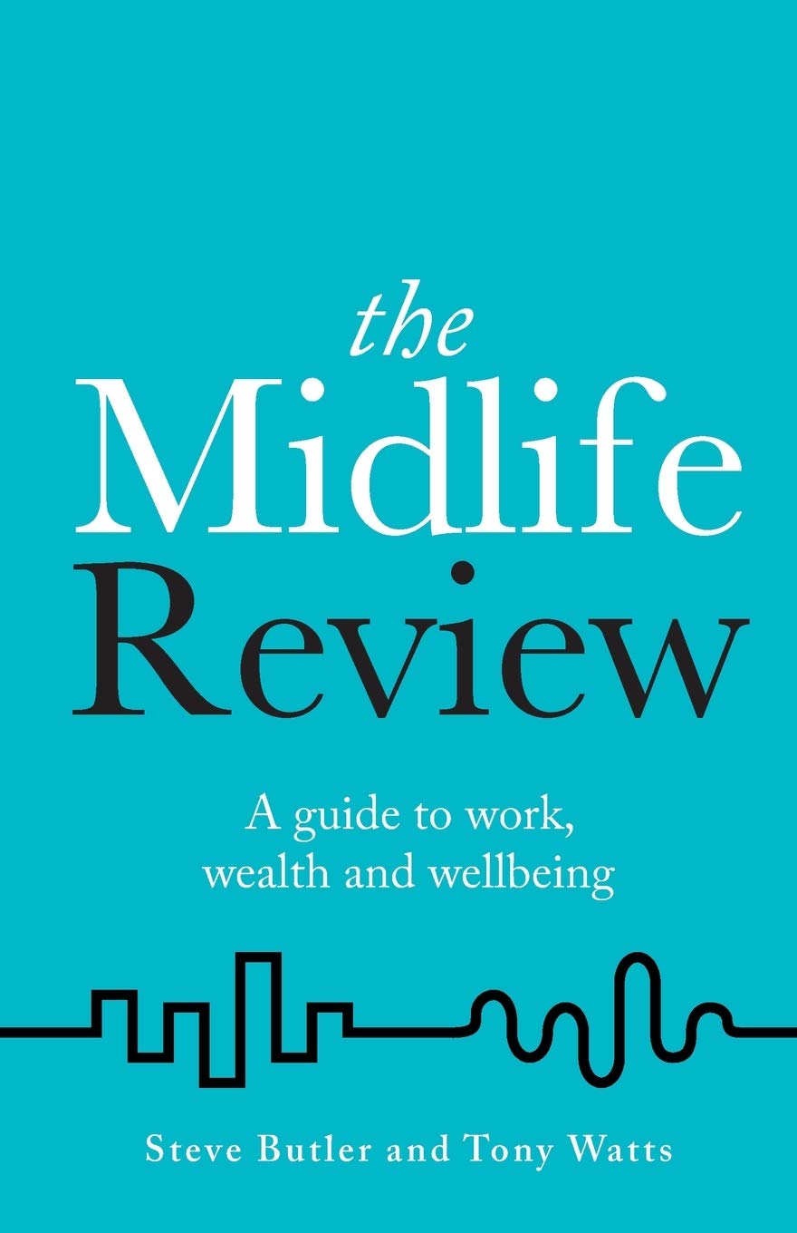The Midlife Review: A guide to work, wealth and wellbeing: Butler ...
