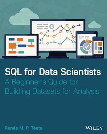 SQL for Data Scientists: A Beginner's Guide for Building Datasets for ...
