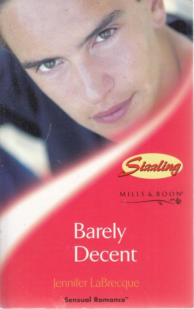 BARELY DECENT (SENSUAL ROMANCE S.): Jennifer LaBrecque: 9780263835694 ...