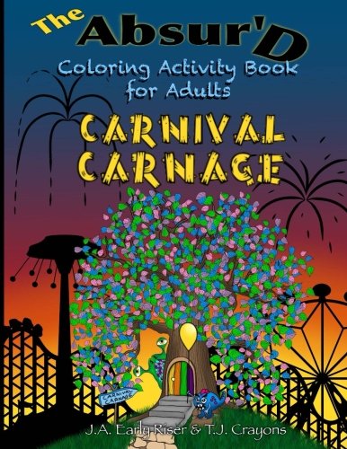 The Absurd Coloring Activity Book for Adults: Carnival Carnage ...
