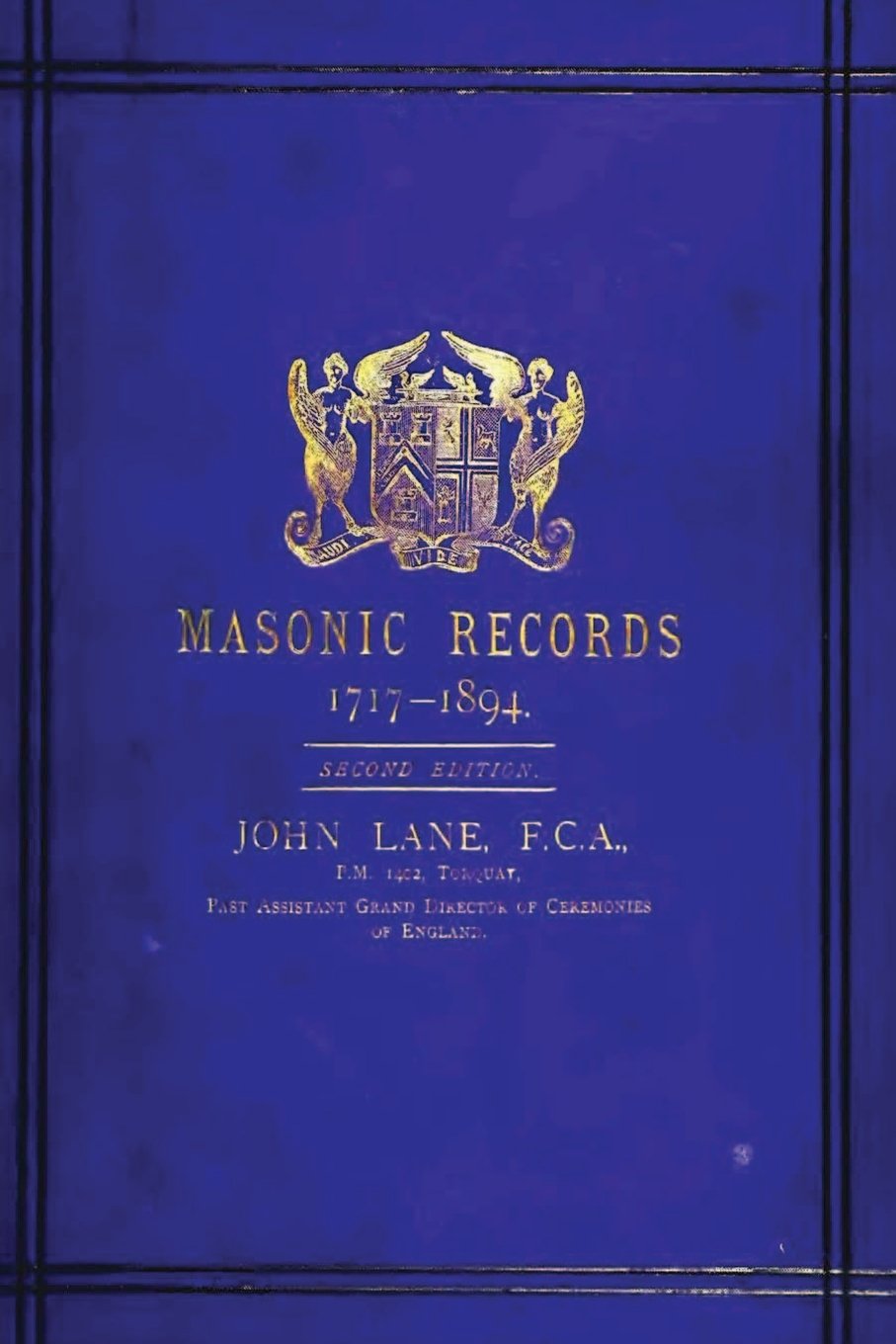 Masonic Record 1717-1894: Being Lists Of All The Lodges At Home And ...