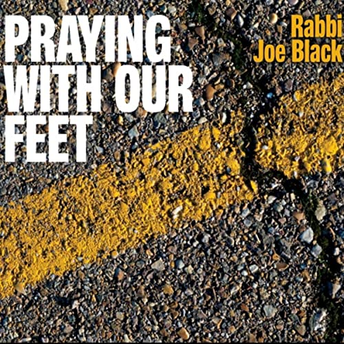 Amazon.com: Praying with Our Feet : Rabbi Joe Black: Digital Music