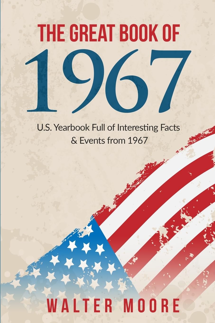 The Great Book of 1967: U.S. Yearbook Full of Interesting Facts ...