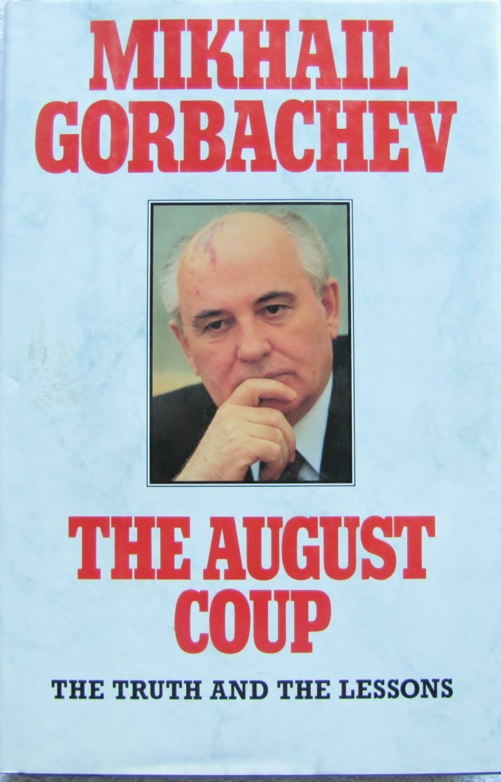 The August Coup: The Truth and the Lessons: Gorbachev, Mikhail S ...
