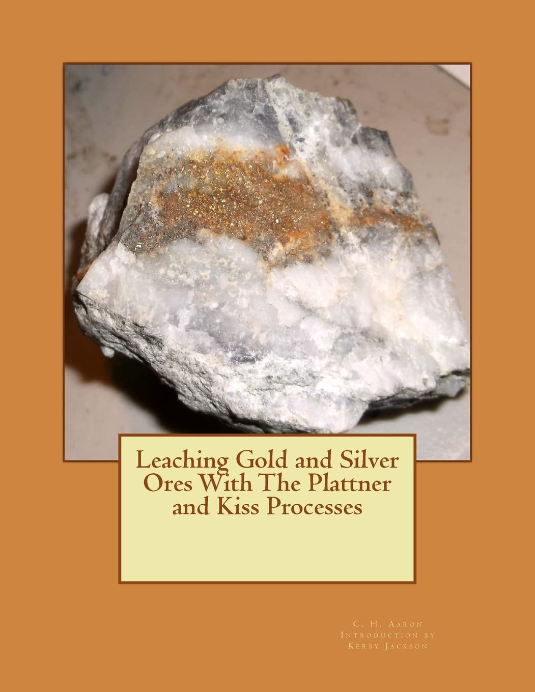 Leaching Gold and Silver Ores With The Plattner and Kiss Processes ...