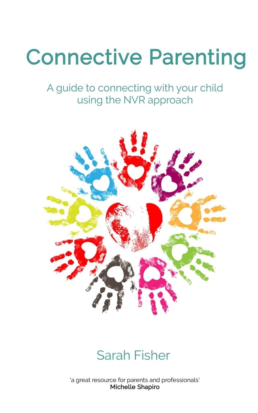Connective Parenting: A guide to connecting with your child using the ...