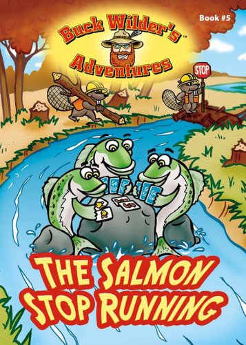 The Salmon Stop Running (Buck Wilder's Adventures) (Buck Wilder's ...