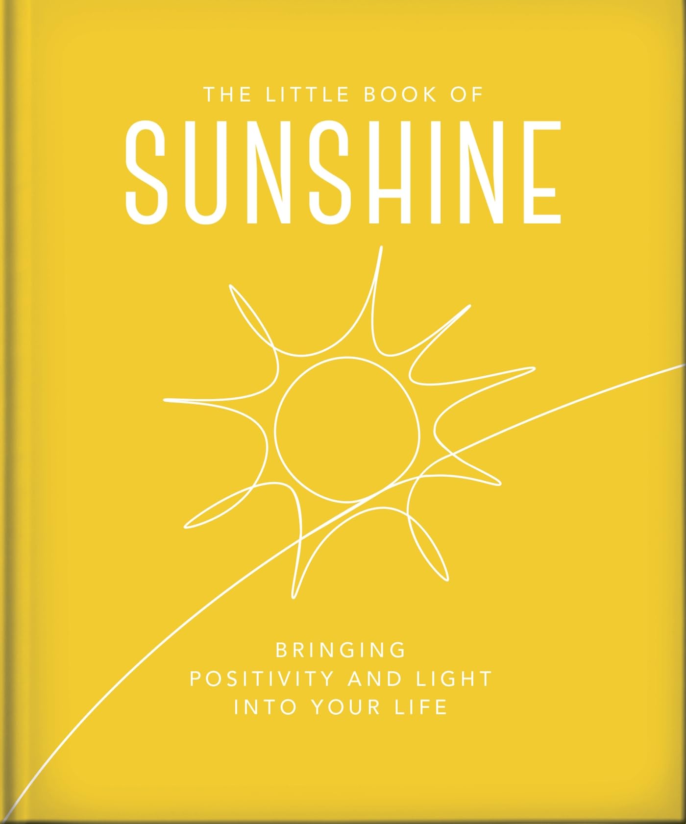 The Little Book of Sunshine: Little rays of light to brighten your day ...