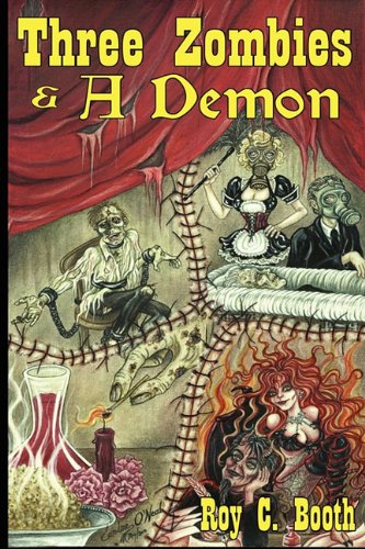 Three Zombies and a Demon: Roy C. Booth R. Scott McCoy, R. Scott McCoy ...