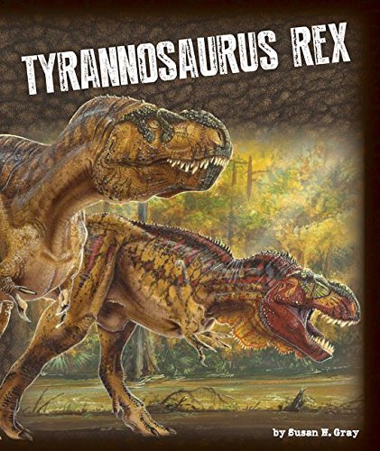 Tyrannosaurus Rex (Exploring Dinosaurs): Gray, Susan Heinrichs ...