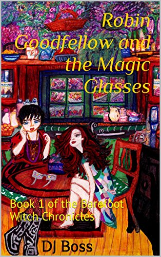 Robin Goodfellow and the Magic Glasses: Book 1 of the Barefoot Witch ...
