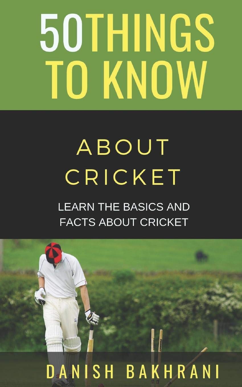 Buy 50 THINGS TO KNOW ABOUT CRICKET LEARN THE BASICS AND FACTS ABOUT buy-50-things-to-know-about-cricket-learn-the-basics-and-facts-about