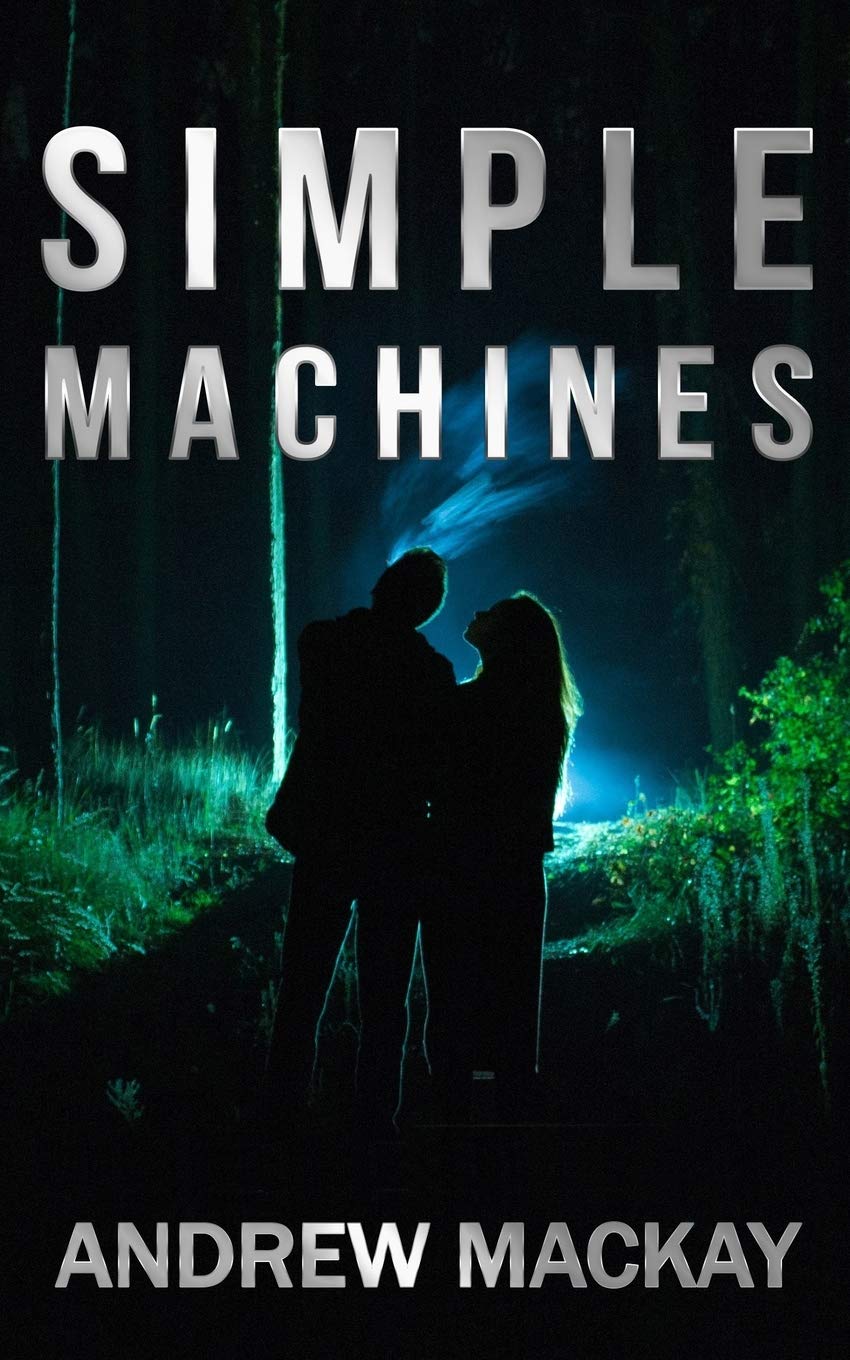 Simple Machines: Mackay, Andrew: 9781973576501: Amazon.com: Books