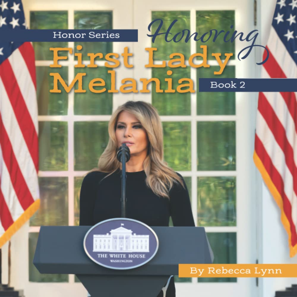Honoring First Lady Melania: Lynn, Rebecca: 9781951167172: Amazon.com ...