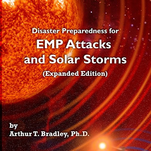 Disaster Preparedness for EMP Attacks and Solar Storms: Expanded ...