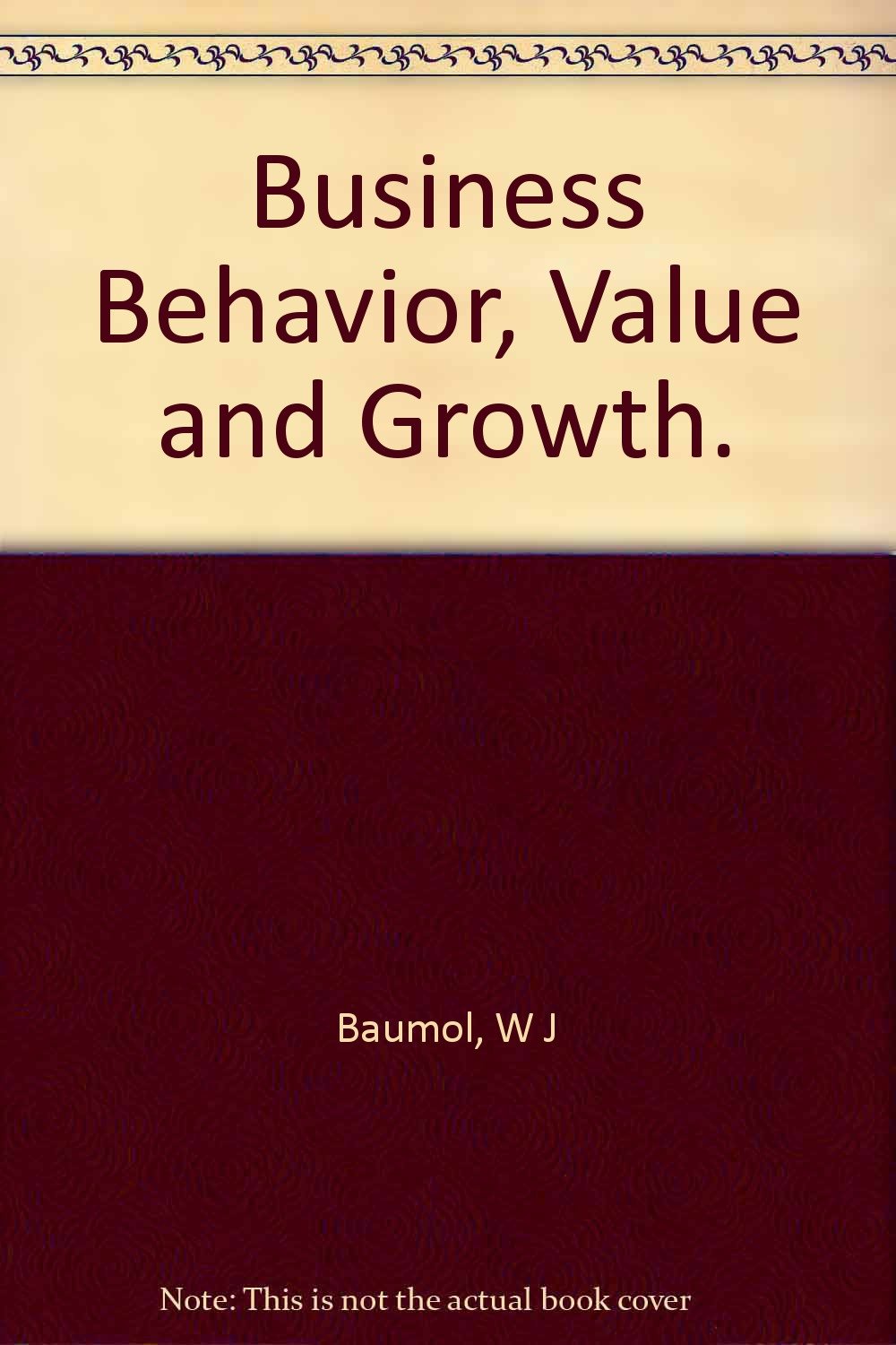 Business behavior,: Value and growth: Baumol, William J: Amazon.com: Books